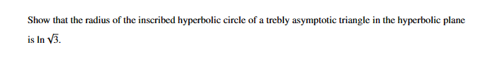 Solved Show that the radius of the inscribed hyperbolic | Chegg.com