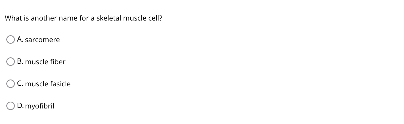 Solved What is another name for a skeletal muscle cell?A. | Chegg.com