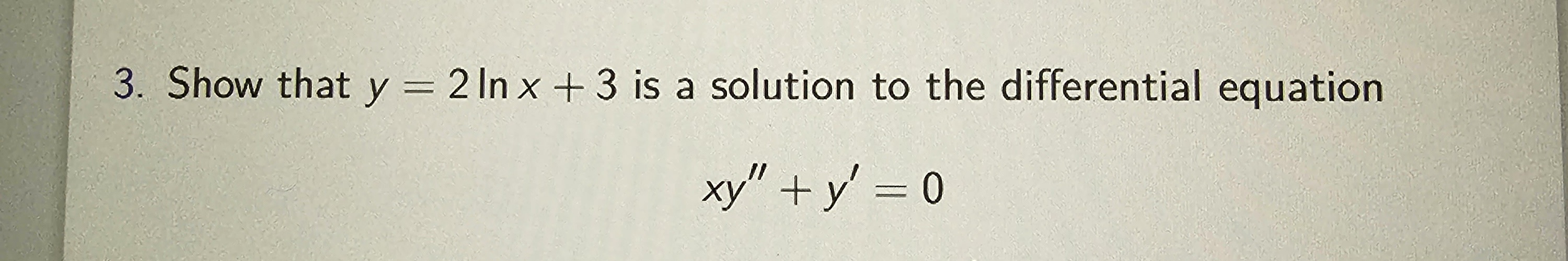 Solved 3. Show that y=2lnx+3 is a solution to the | Chegg.com