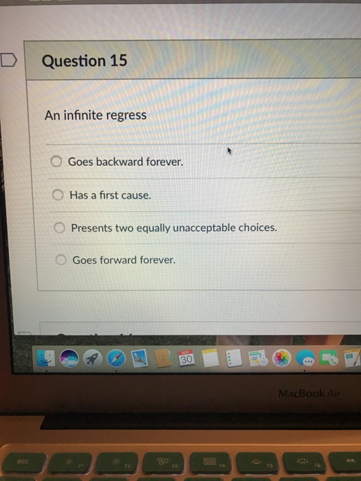 Solved D Question 15 An infinite regress O Goes backward | Chegg.com