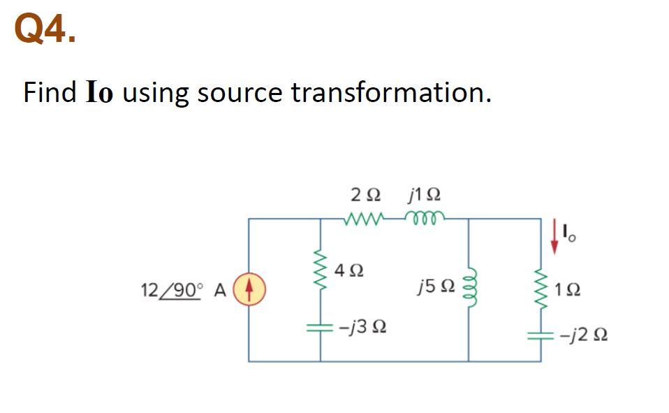 Solved Q4. Find Io using source transformation. 2Ω j1 Ω w , | Chegg.com