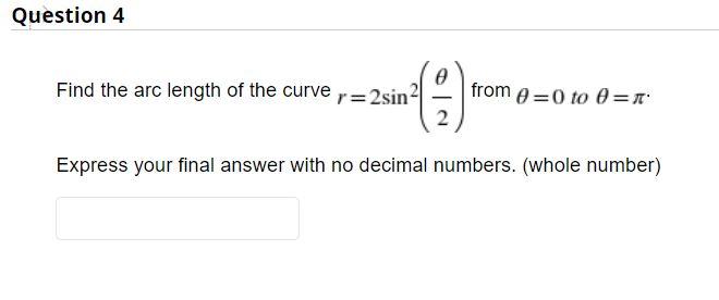 Solved Find the arc length of the curve r=2sin2(2θ) from θ=0 | Chegg.com