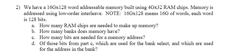 Solved 2) We have a 16Gx128 word addressable memory built | Chegg.com