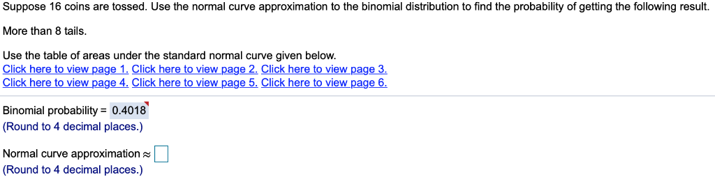 Solved Suppose 16 coins are tossed. Use the normal curve | Chegg.com