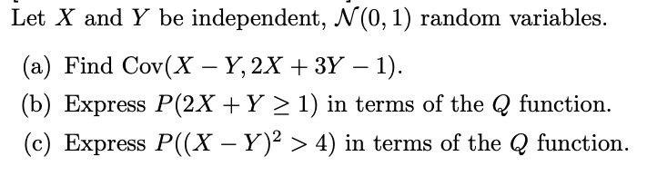 Solved Let X and Y be independent, N(0,1) random variables. | Chegg.com