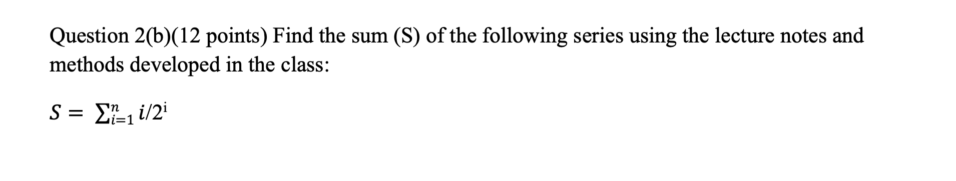 Solved Question 2(b)(12 points) Find the sum (S) of the | Chegg.com