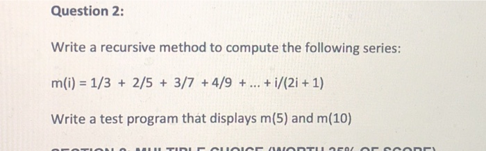 Solved Question 2: Write a recursive method to compute the | Chegg.com