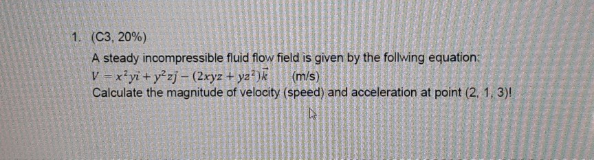 Solved 1. (C3, 20%) A steady incompressible fluid flow field | Chegg.com
