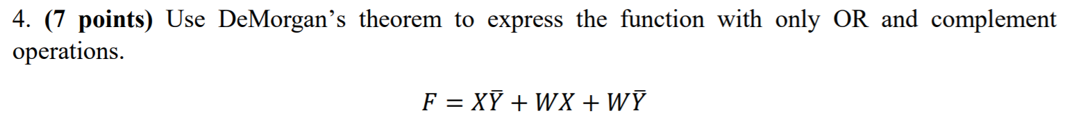 Solved 4. (7 points) Use DeMorgan's theorem to express the | Chegg.com