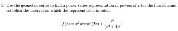 Solved Use the geometric series to find a power series | Chegg.com
