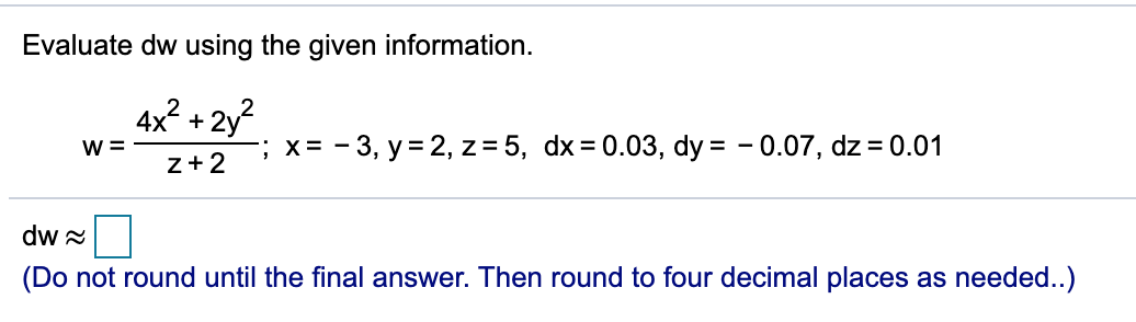 Solved Evaluate dw using the given information. 4x² + 2y2 ; | Chegg.com