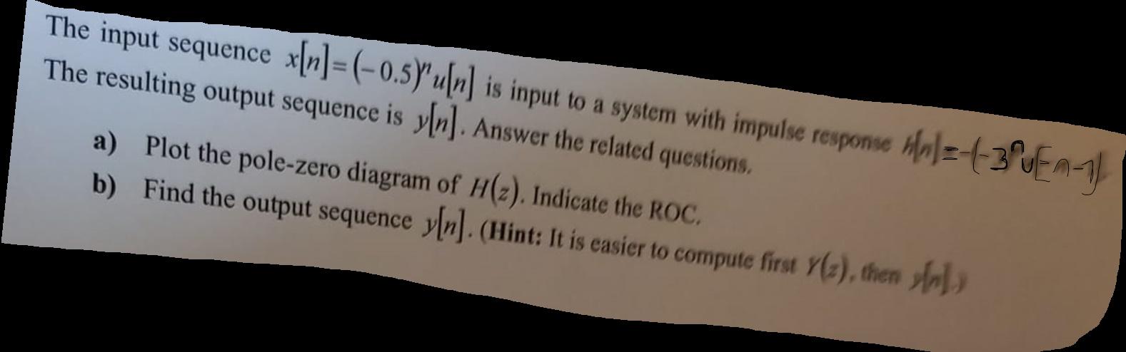 Solved The input sequence x[n]-(-0.5)'u[n] is input to a | Chegg.com