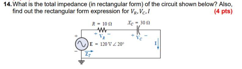 Solved 14. What is the total impedance (in rectangular form) | Chegg.com