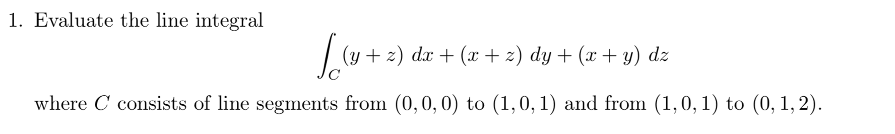 Solved 1. Evaluate the line integral (y + z) dx + (x + z) dy | Chegg.com
