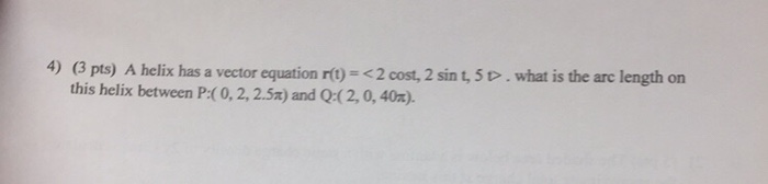Solved 4) (3 pts) A helix has a vector equation r()