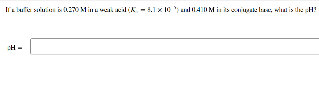 Solved If a buffer solution is 0.270 M in a weak acid (K, = | Chegg.com