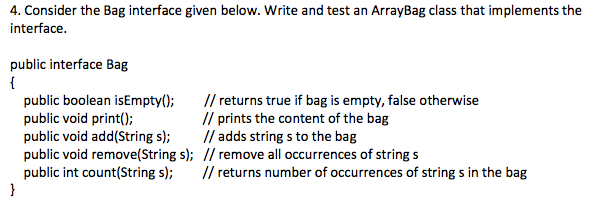 Solved 4. Consider the Bag interface given below. Write and | Chegg.com
