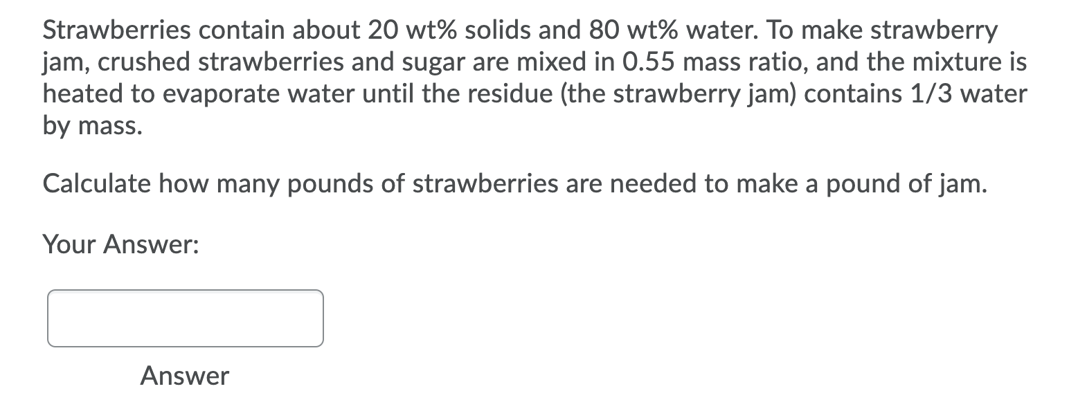 Solved Strawberries contain about 20 wt% solids and 80 wt% | Chegg.com