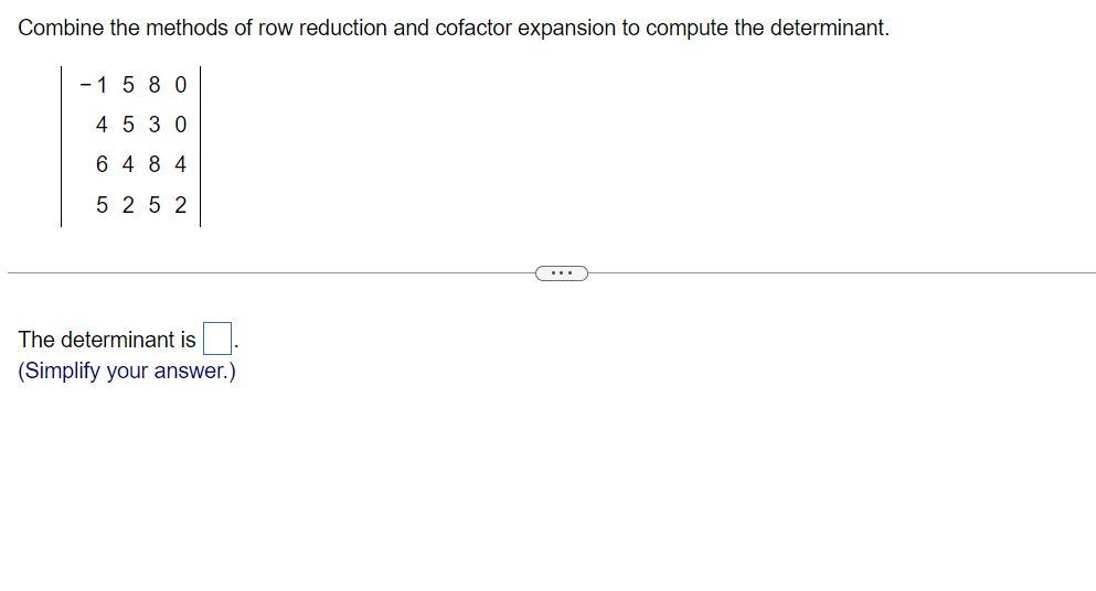Solved Combine the methods of row reduction and cofactor | Chegg.com