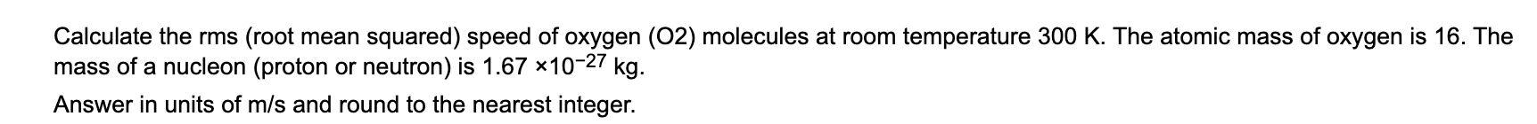 Solved Calculate the rms (root mean squared) speed of oxygen | Chegg.com