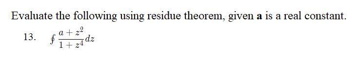 Solved Evaluate the following using residue theorem, given a | Chegg.com