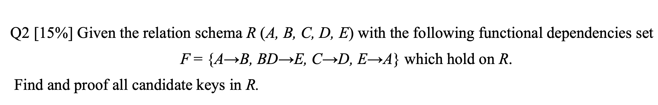 Solved Q2 [15\%] Given the relation schema R(A,B,C,D,E) with | Chegg.com
