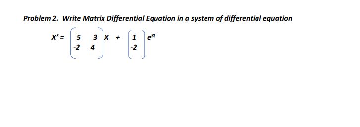 Solved Problem 2. Write Matrix Differential Equation in a | Chegg.com