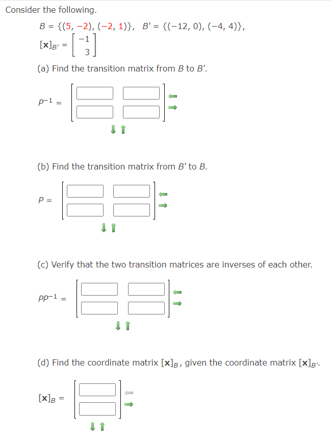 Solved Consider the following. B = {(5,-2), (-2, 1)}, B' = | Chegg.com