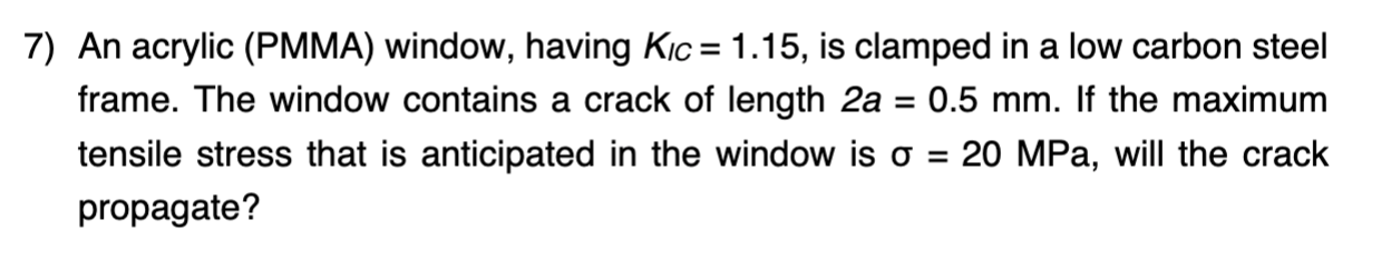 Solved = 7) An acrylic (PMMA) window, having Kic = 1.15, is | Chegg.com