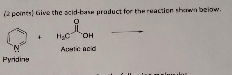 Solved (2 points) Give the acid-base product for the | Chegg.com
