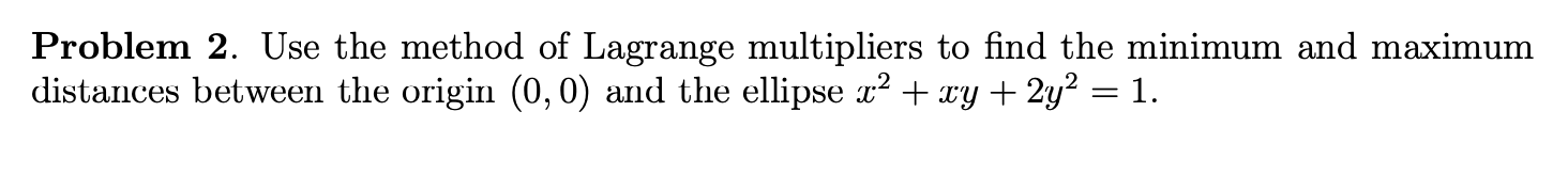 Solved Problem 2. Use the method of Lagrange multipliers to | Chegg.com