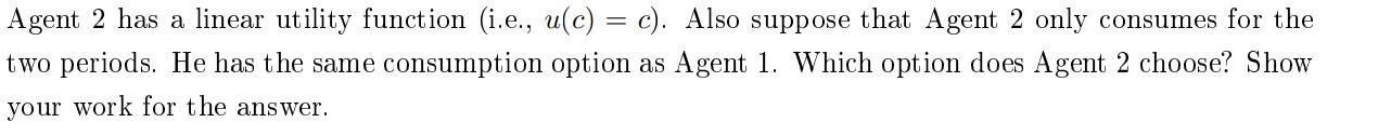 Solved Agent 2 has a linear utility function (i.e., u(c)=c | Chegg.com
