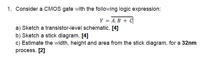 Solved 1. Consider a CMOS gate with the following logic | Chegg.com