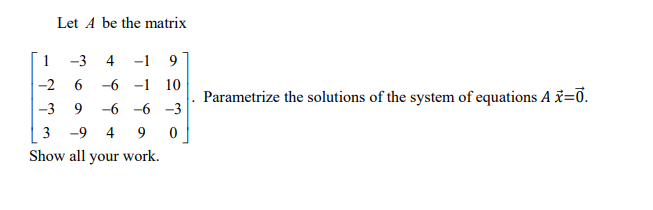 Solved Let A be the matrix -3 1 4 -1 9 6 -6 -1 10 9 -6 -6 -3 | Chegg.com