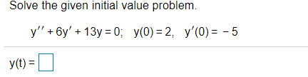 Solved Solve the given initial value problem. y'' + 6y' + | Chegg.com