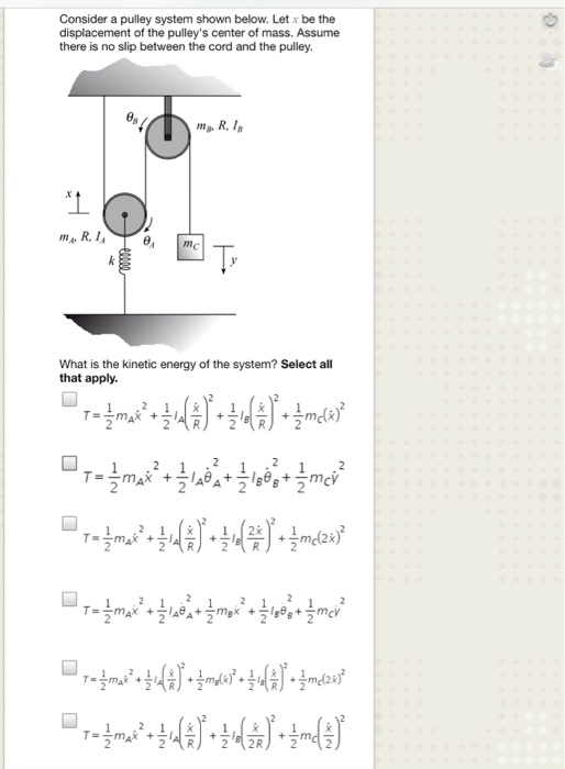 Solved Consider a pulley system shown below. Let x be the | Chegg.com Solved Consider a pulley system shown below. Let x be the | Chegg.com