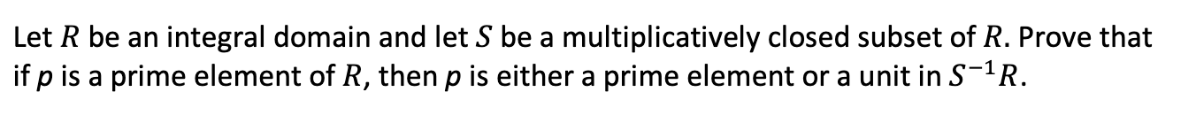 Solved Let R be an integral domain and let S be a | Chegg.com
