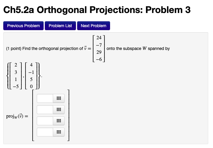 Solved Ch5.2a Orthogonal Projections: Problem 3 Previous | Chegg.com