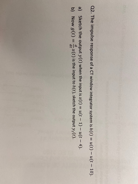 Solved Q2. The impulse response of a CT window integrator | Chegg.com