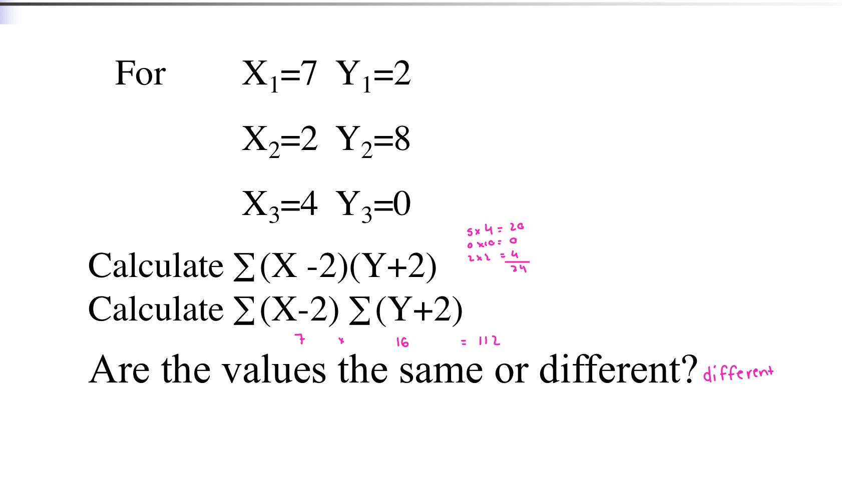 Solved For X1=7Y1=2 X2=2Y2=8 X3=4Y3=0 Calculate ∑(X−2)(Y+2) | Chegg.com