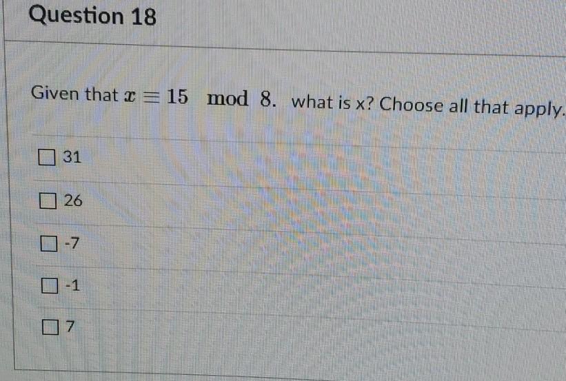 Solved Question 18 Given that I = 15 mod 8. what is x? | Chegg.com