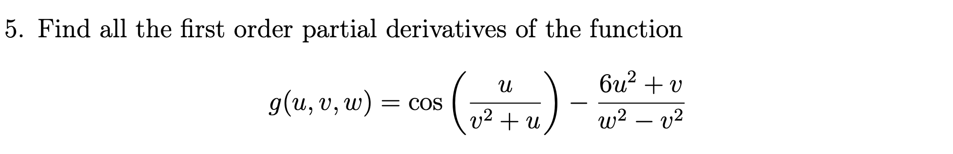 Solved 5. Find all the first order partial derivatives of | Chegg.com