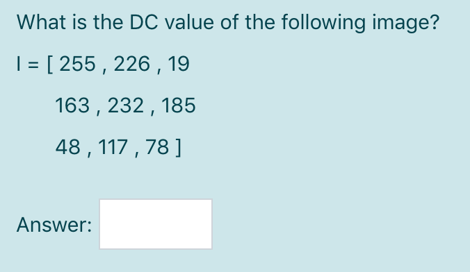 Solved What is the DC value of the following image? = | = [ | Chegg.com