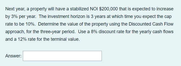 Solved Next year, a property will have a stabilized NOI | Chegg.com