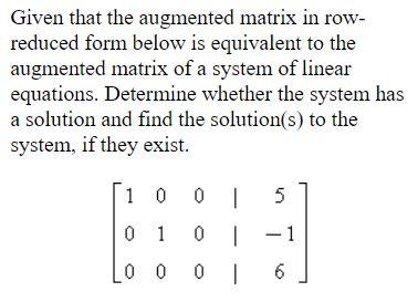 Solved Given that the augmented matrix in row- reduced form | Chegg.com
