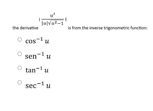 Solved the derivative 1∣u∣u2−1u′← is from the inverse | Chegg.com