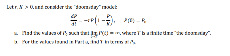 Solved Letr, K > 0, and consider the "doomsday” model: dP P | Chegg.com