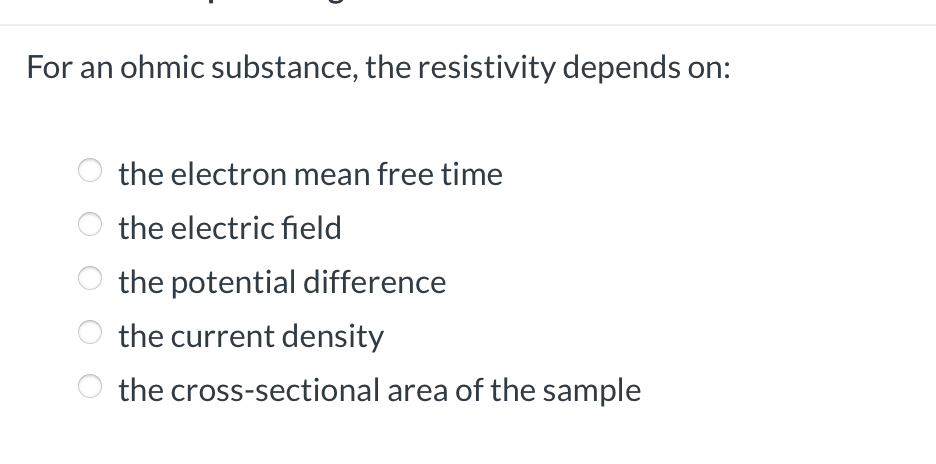 Solved For an ohmic substance, the resistivity depends on: | Chegg.com