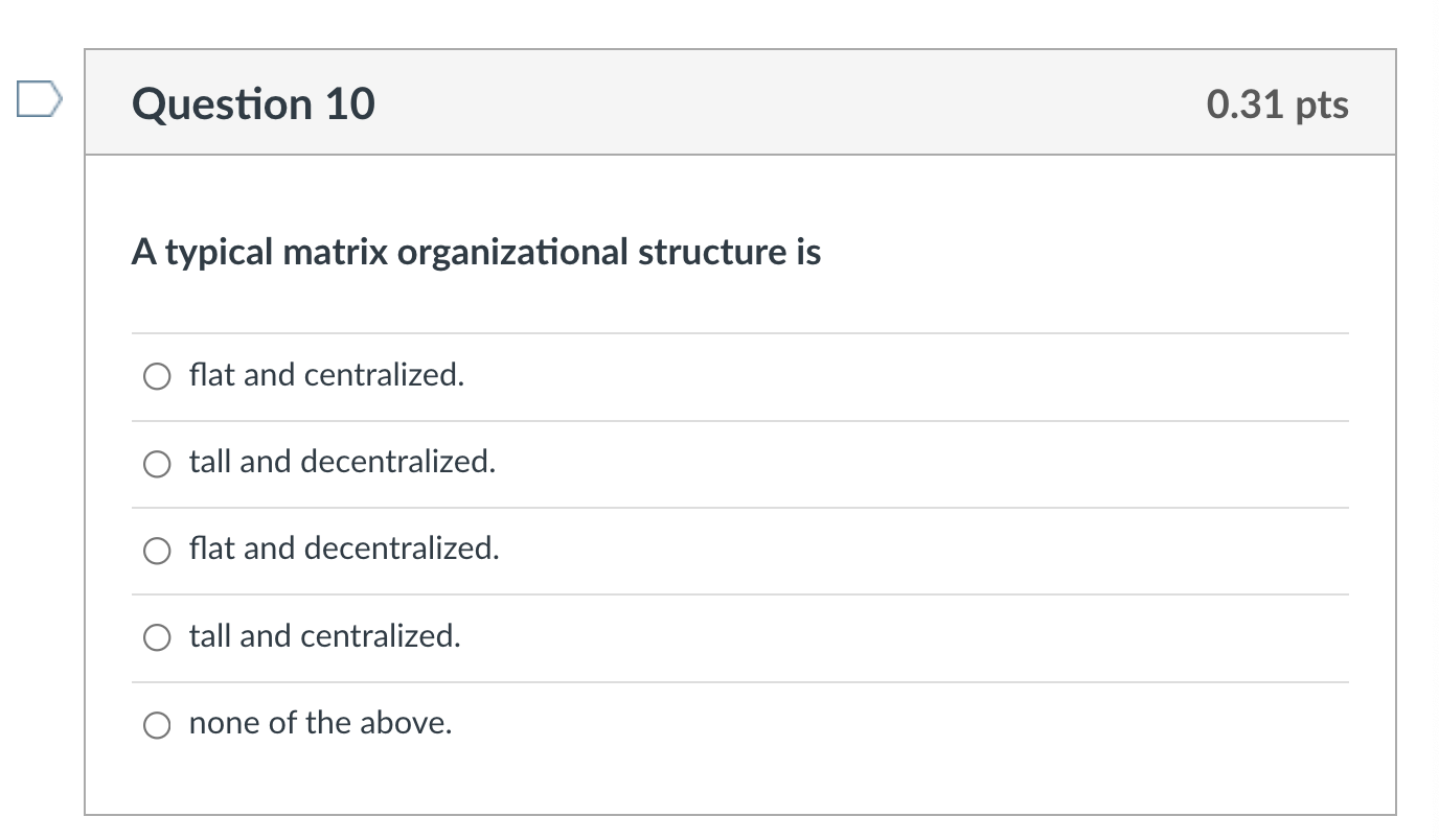 Solved Question 10 0.31 pts A typical matrix organizational | Chegg.com