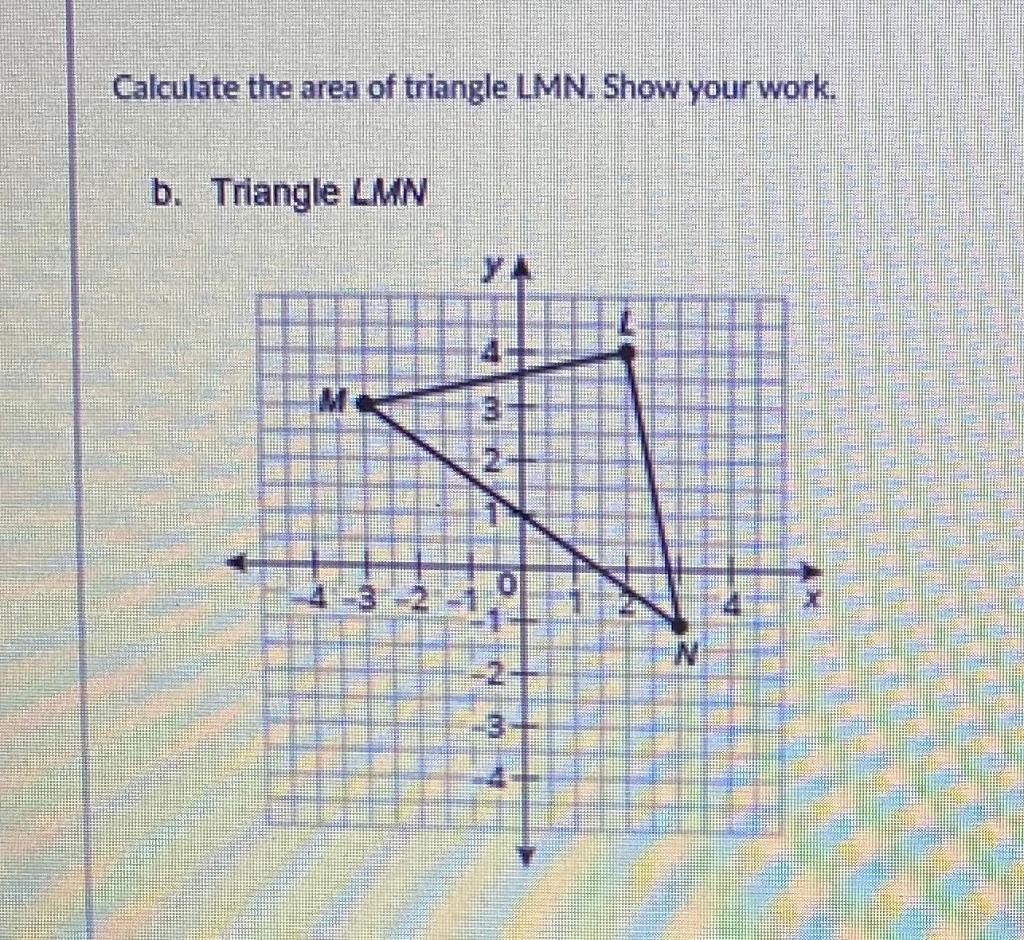 Solved Calculate the area of triangle LMN. Show your work. | Chegg.com